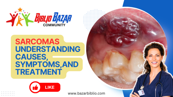 Understanding Sarcomas: Types, Causes, Symptoms, and Treatments ...